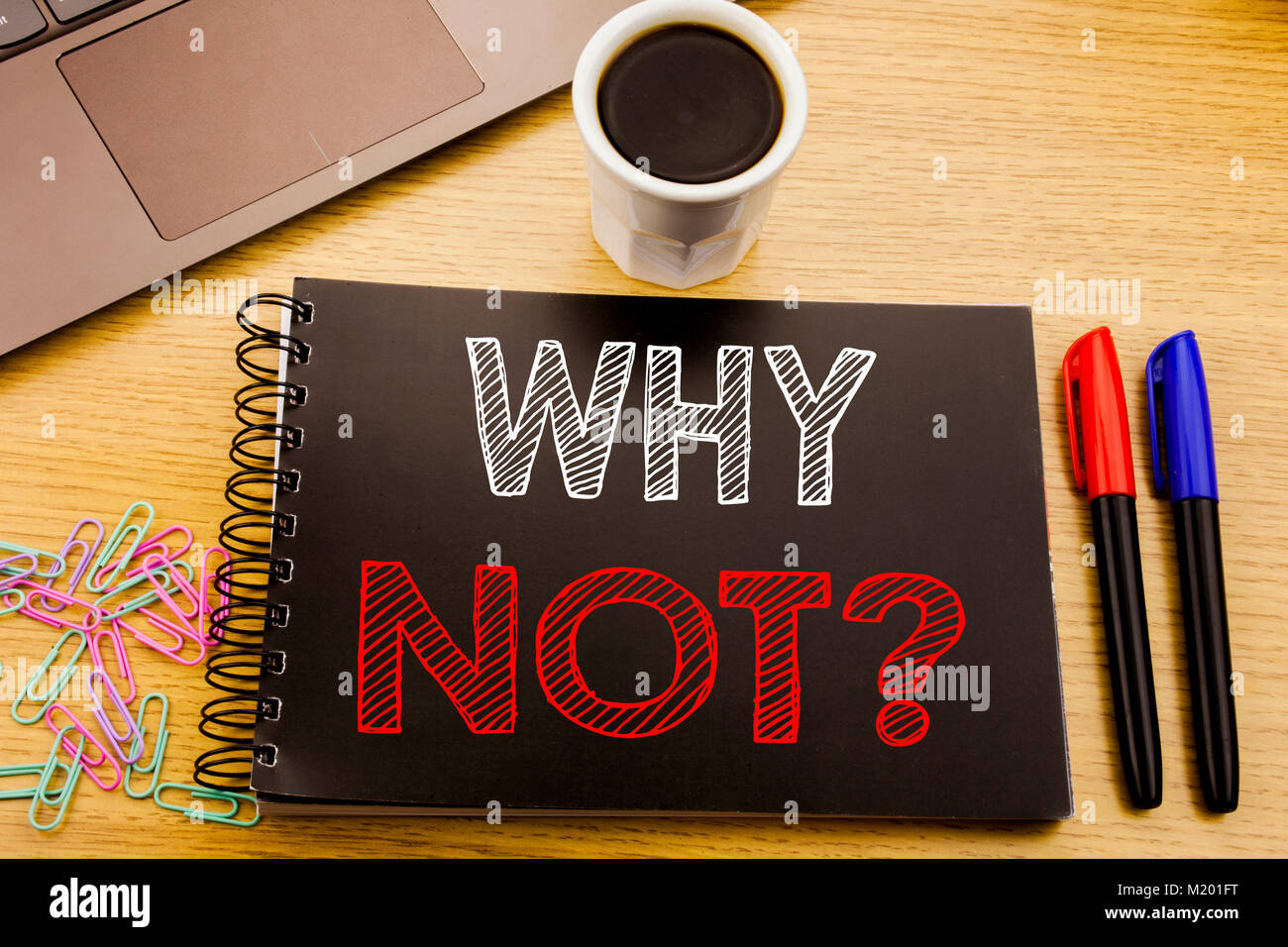 Handwriting Announcement text showing Why Not Question. Business ...