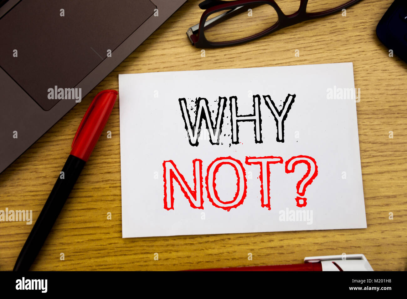 Handwriting Announcement text showing Why Not Question. Business ...