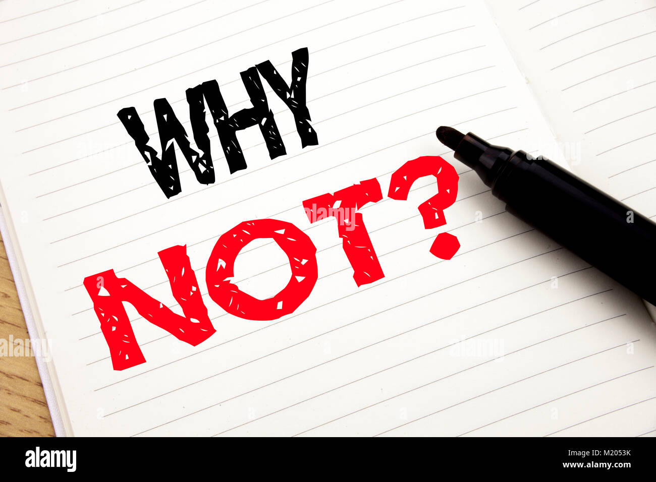 Why Not Question. Business concept for Leadership Motivation written on ...