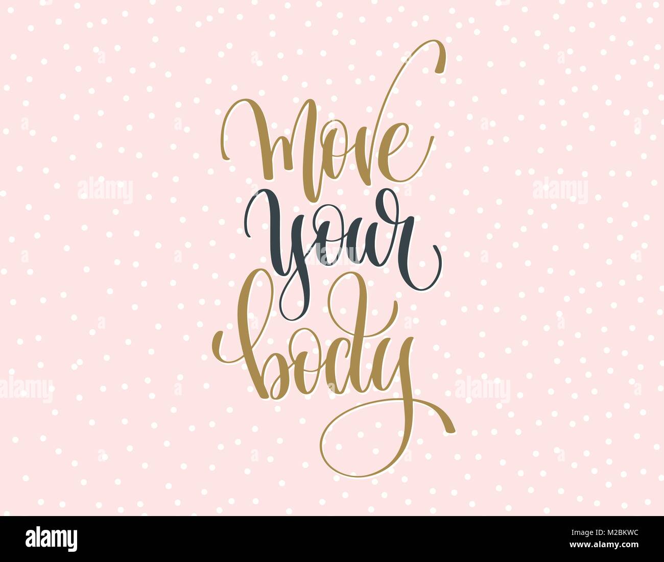 move your body - gold and gray hand lettering inscription text Stock ...