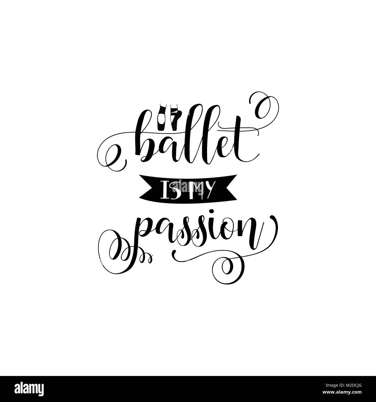 Ballet is my passion. Lettering. quote to design greeting card, poster ...