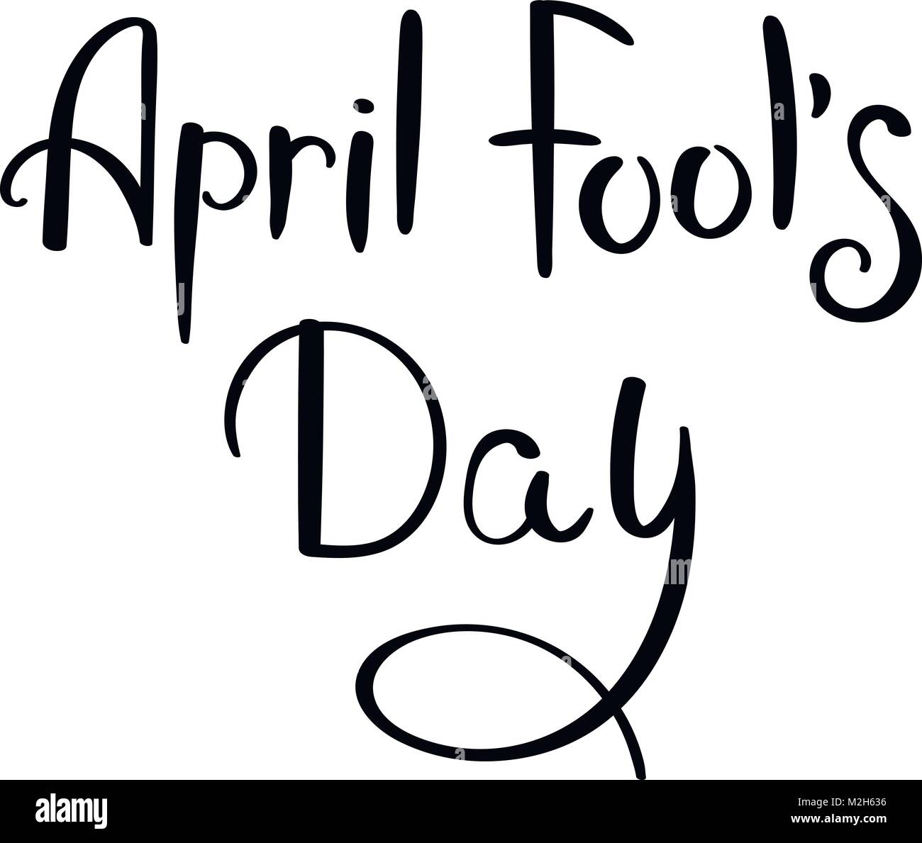 April Fool`s day. Hand drawn vector lettering phrase. Modern motivating ...