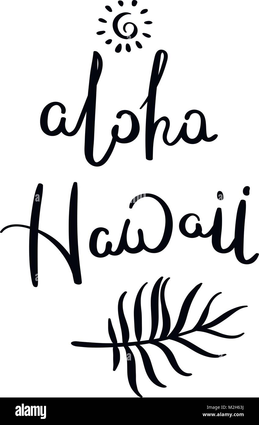Aloha Hawaii. Hand drawn vector lettering phrase. Modern motivating ...