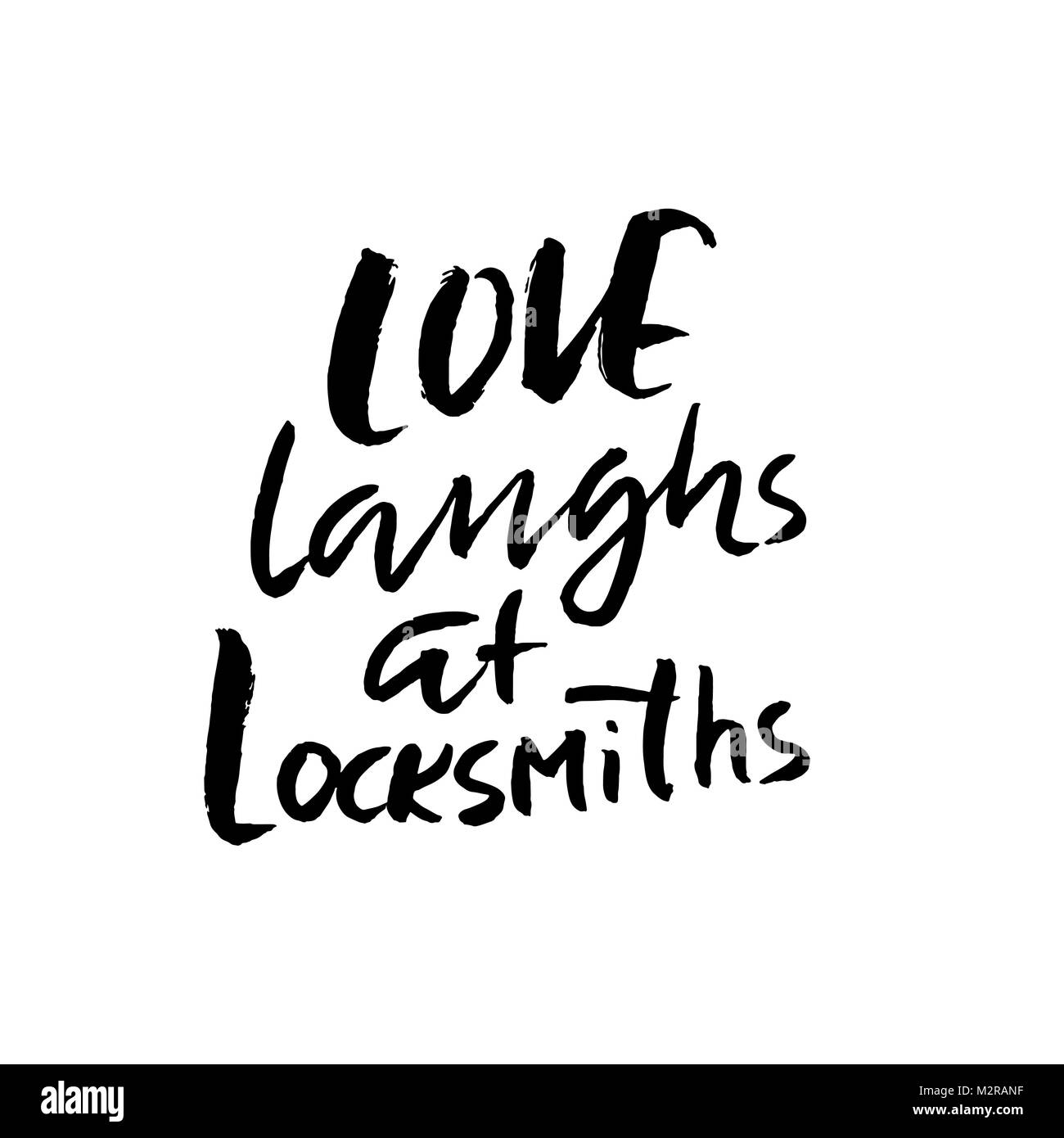 Love laugh at lockmiths. Hand drawn brush lettering. Modern brush ...