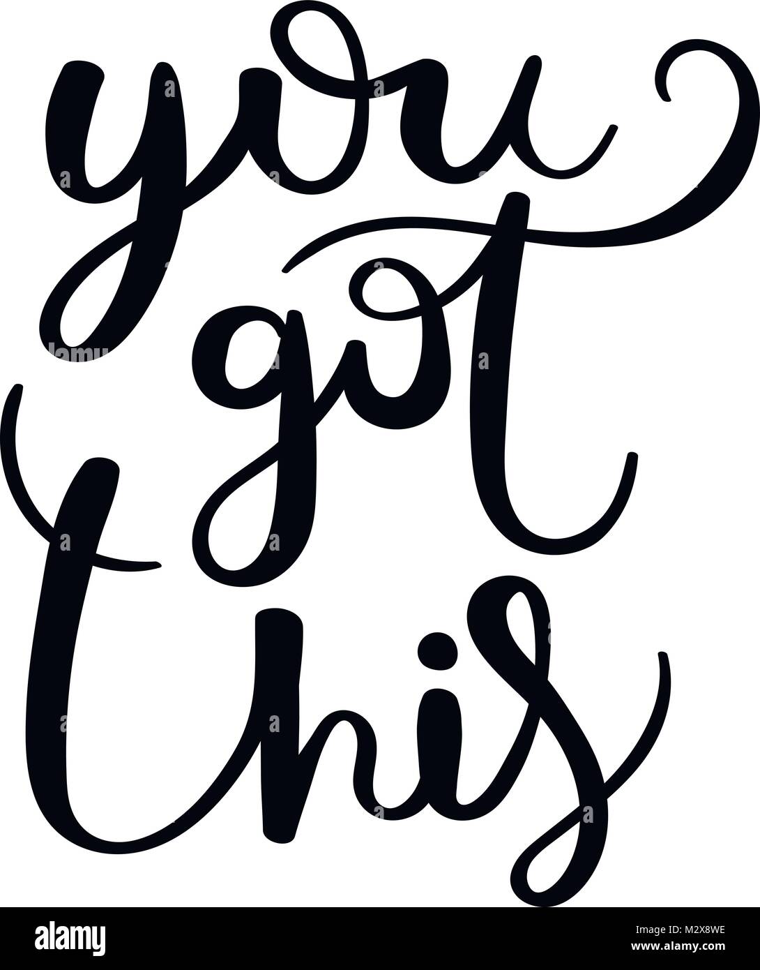 You got this. Hand drawn vector lettering phrase. Modern motivating ...