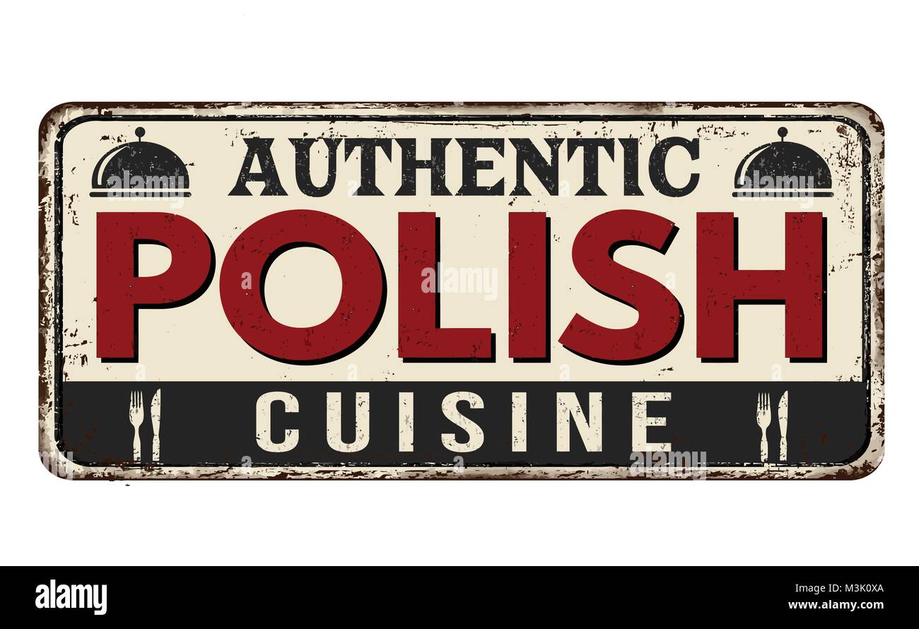 Authentic polish cuisine vintage rusty metal sign on a white background ...