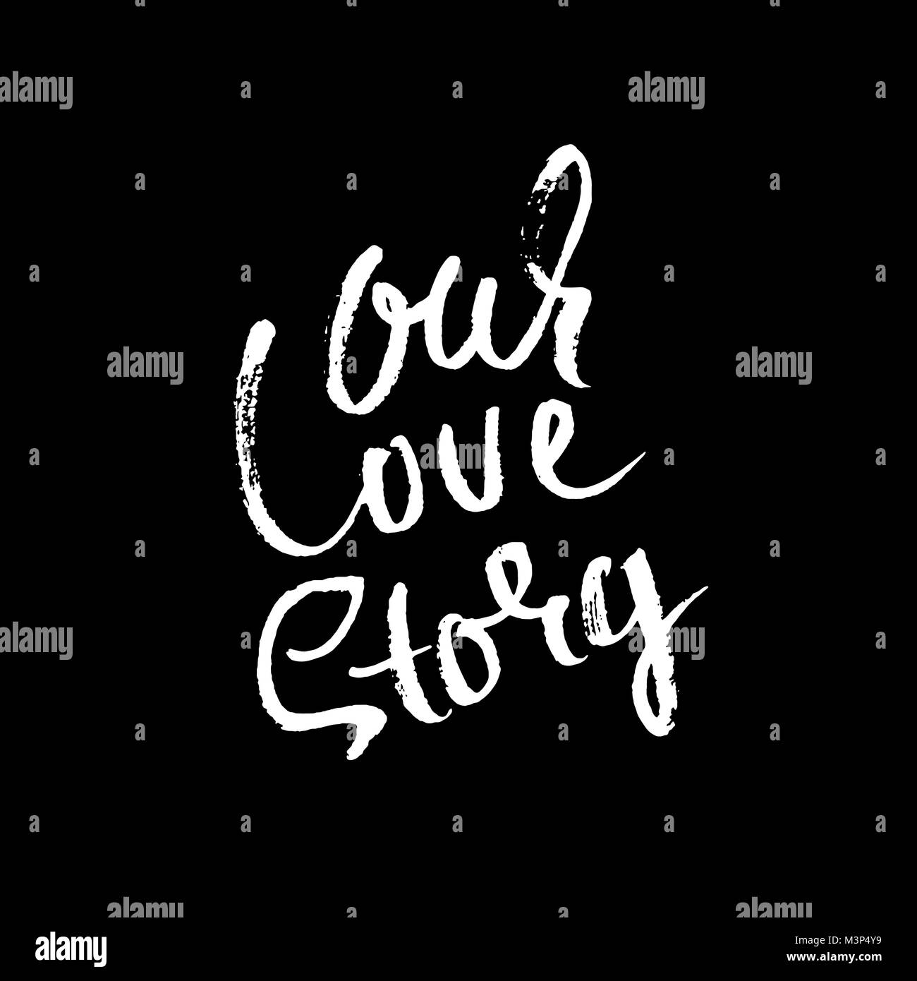 Hand lettered inspirational quote. Our love story. Hand brushed ink ...