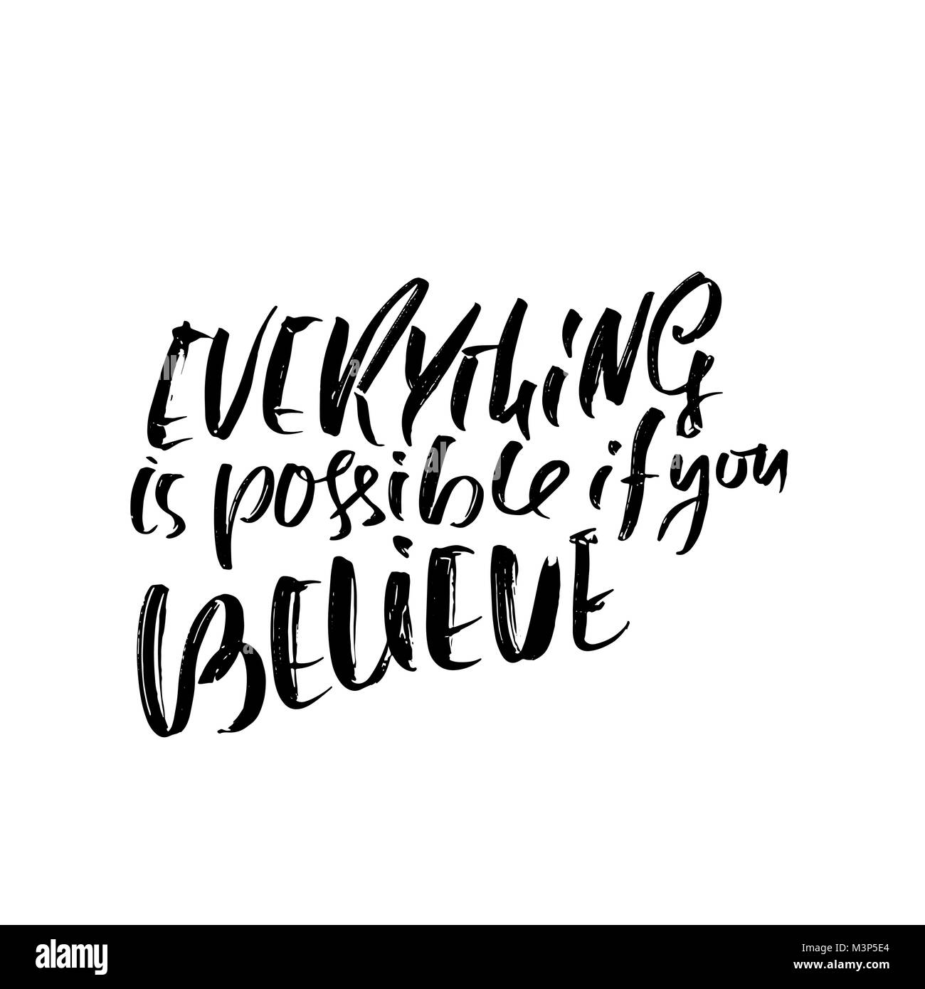 Everything is possible if you believe. Hand drawn dry brush ...