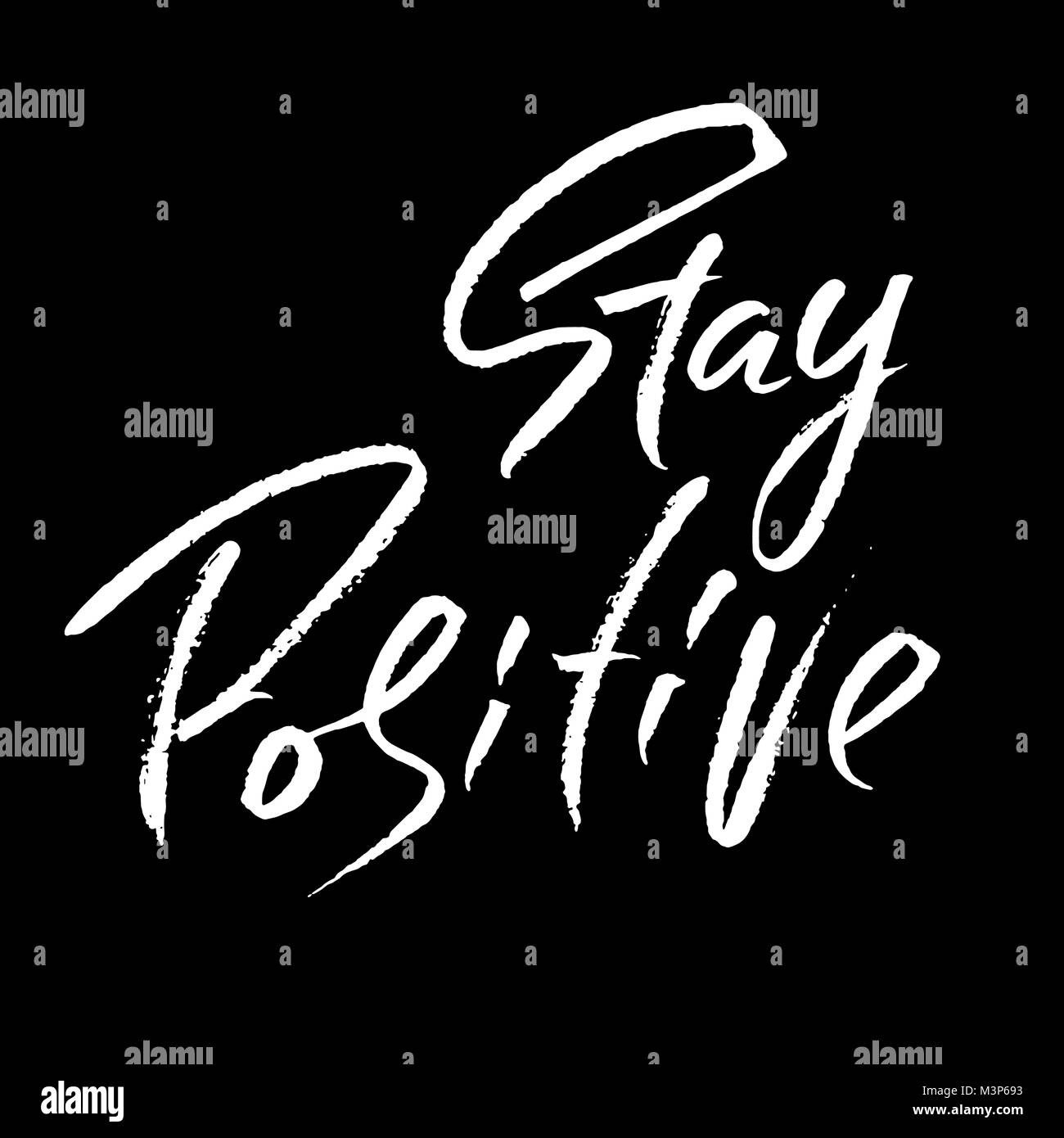Stay Positive. Hand drawn dry brush motivational lettering. Ink ...
