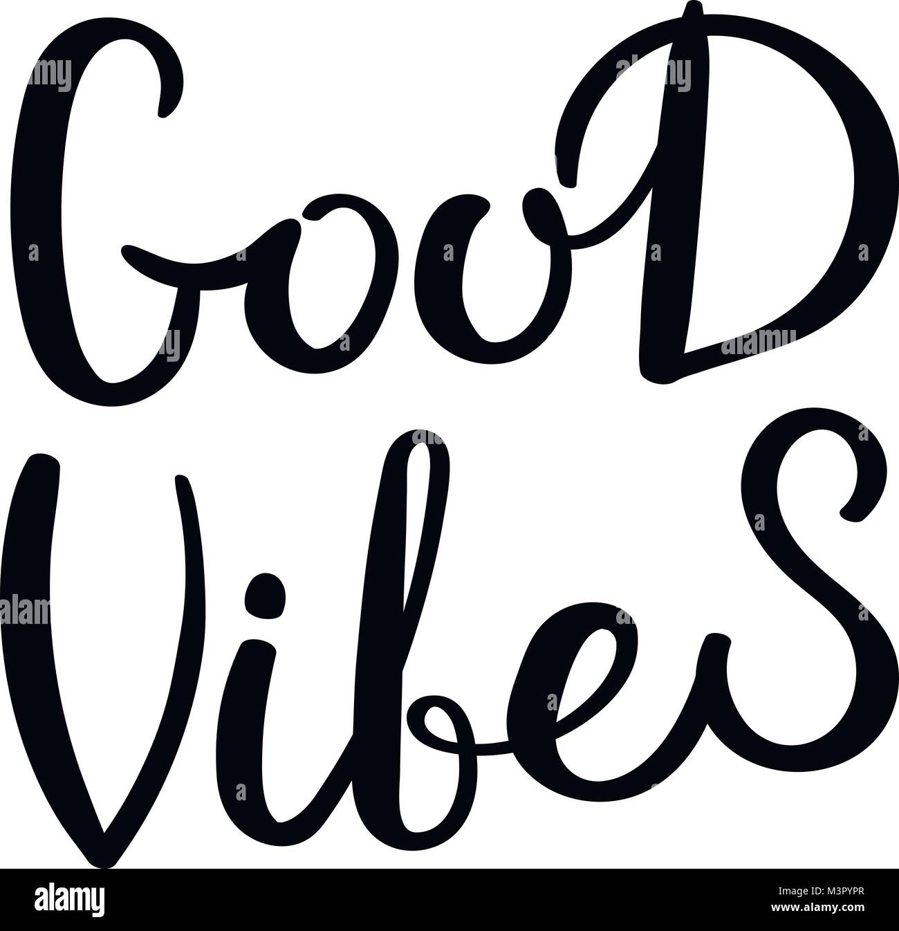 Good vibes. Hand drawn vector lettering phrase. Modern motivating ...
