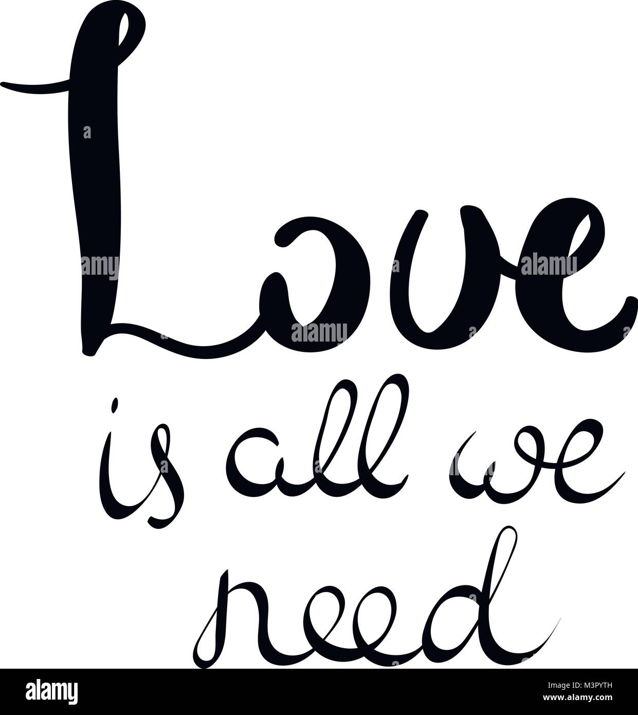 Love is all we need. Hand drawn vector lettering phrase. Modern ...