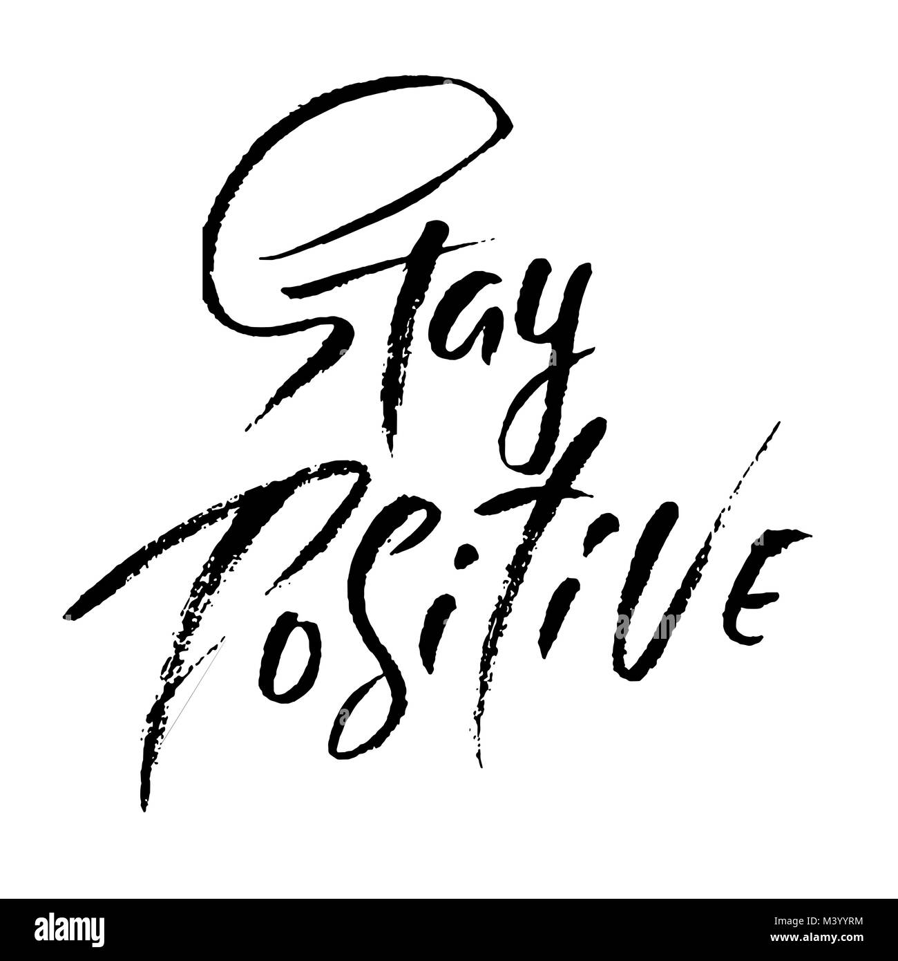 Stay Positive Hand Drawn Dry Brush Motivational Lettering Ink