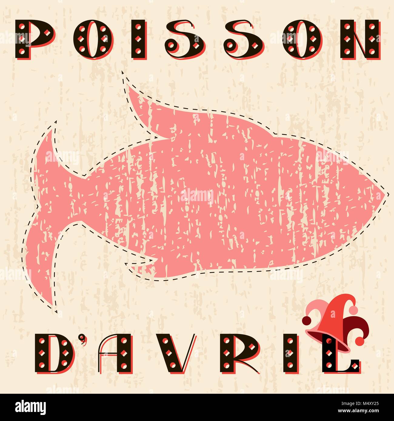 April Fools Day. Poisson Davril - French phrase April Fool. Text is ...