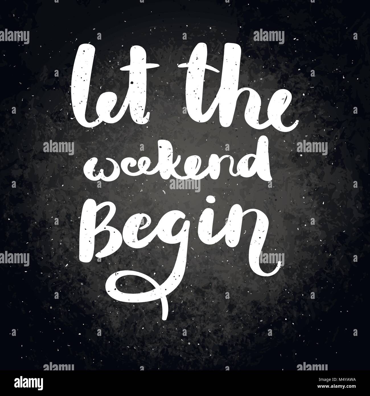 Let the weekend begin. Hand drawn vector lettering phrase. Modern ...