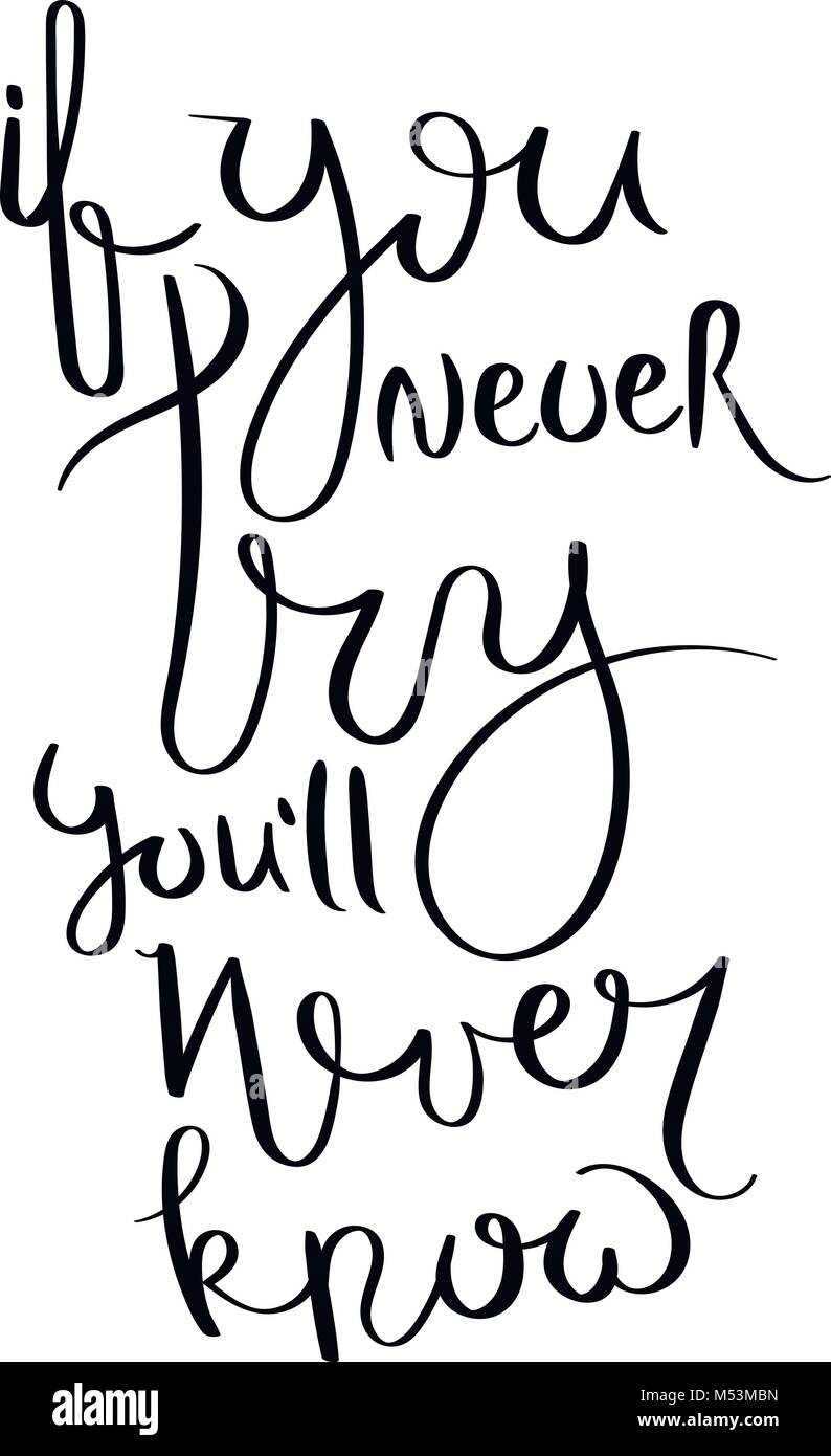 If you never try you will never know. Inspirational vector hand drawn ...