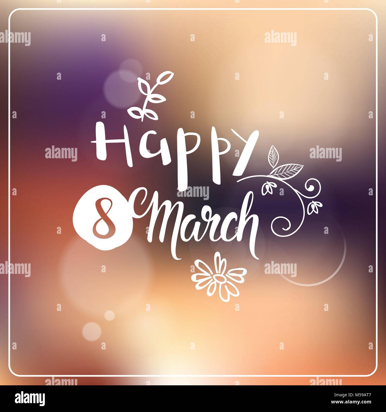 Happy 8 March Greeting Card Hand Drawn Lettering Over Beautiful Blurred ...