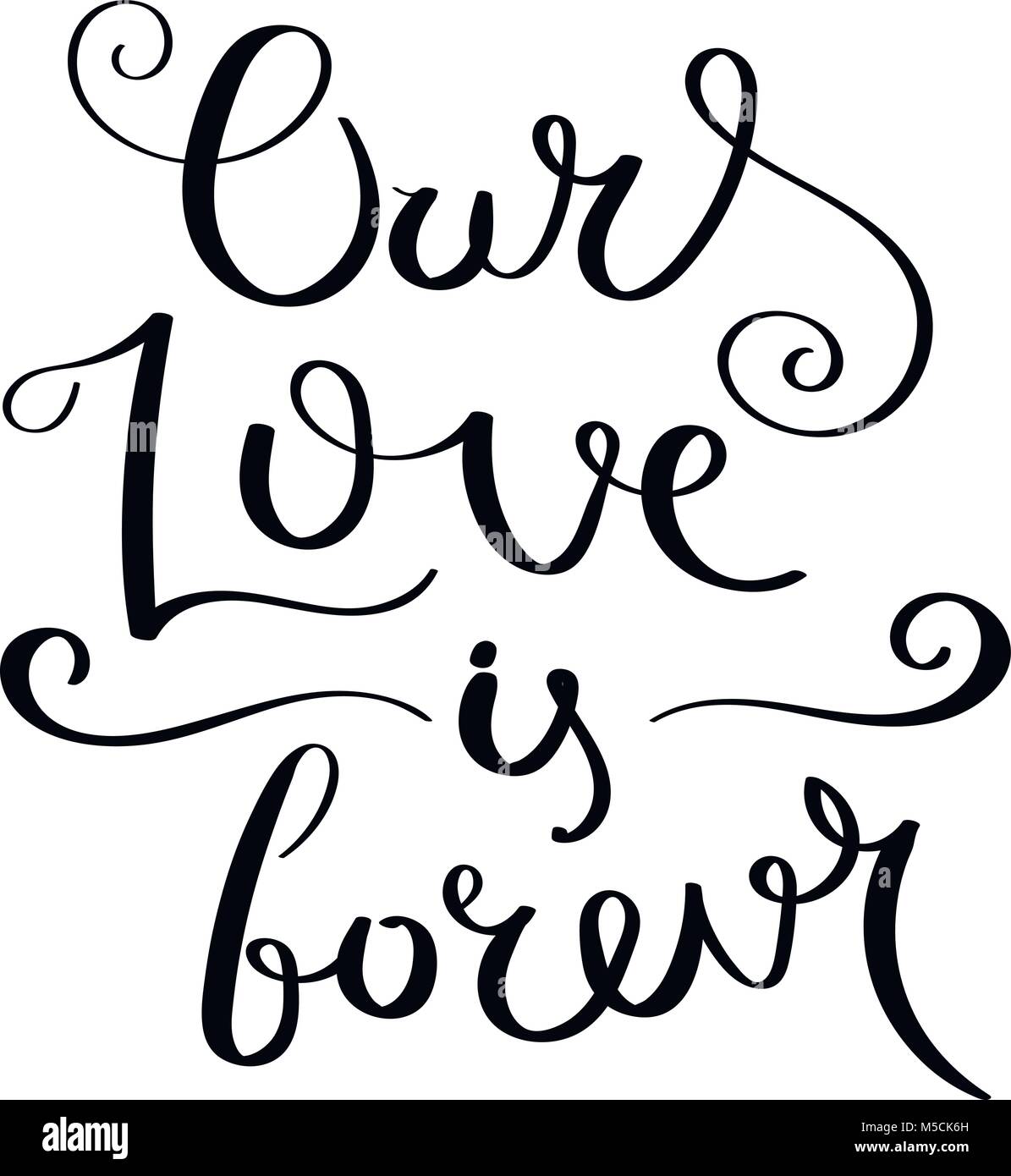 Our love is forever. Inspirational vector hand drawn quote. Ink brush lettering isolated on ...