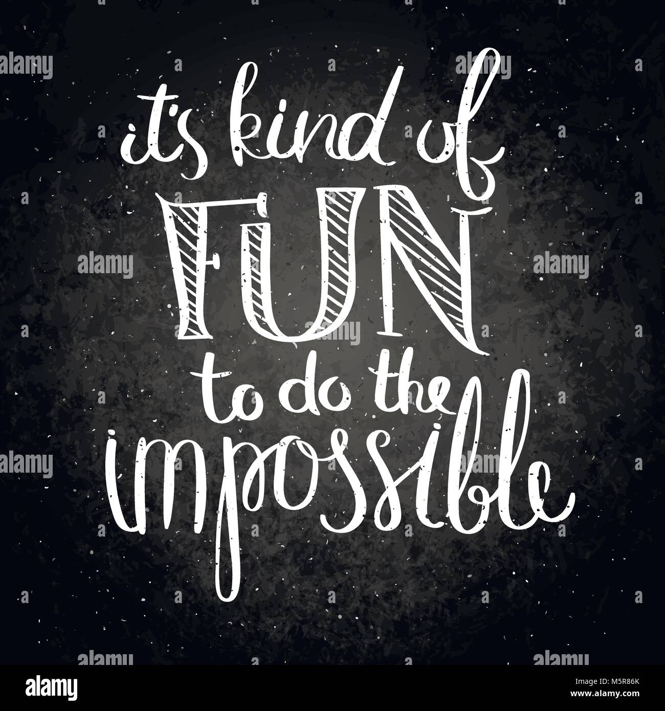 It is kind of fun to be the impossible. Inspirational vector hand drawn ...