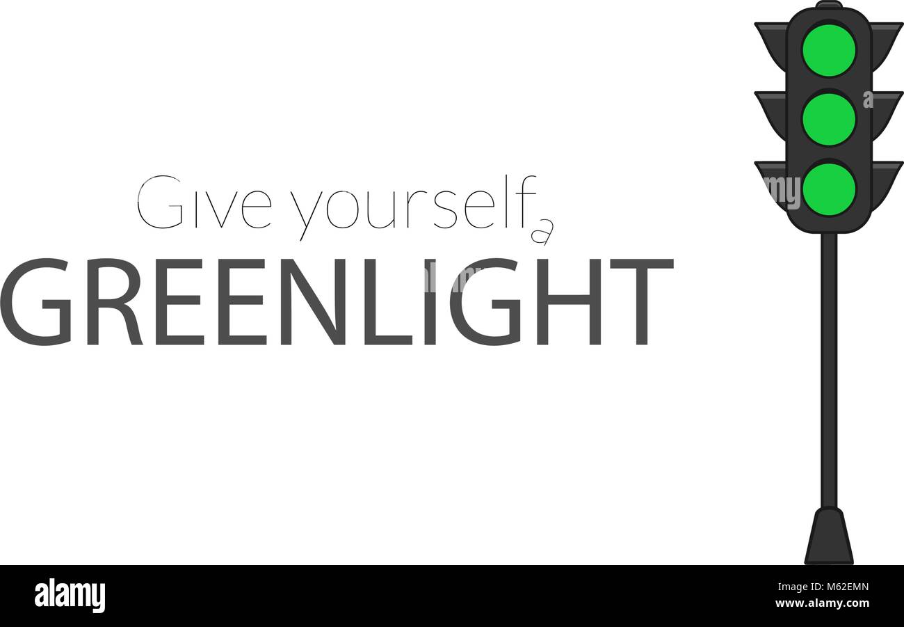 Motivational poster with traffic light. Give yourself a greenlight ...