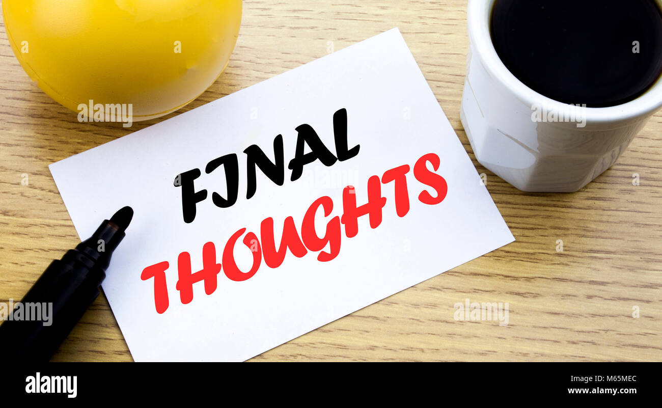 Conceptual hand writing text showing Final Thoughts. Business concept ...