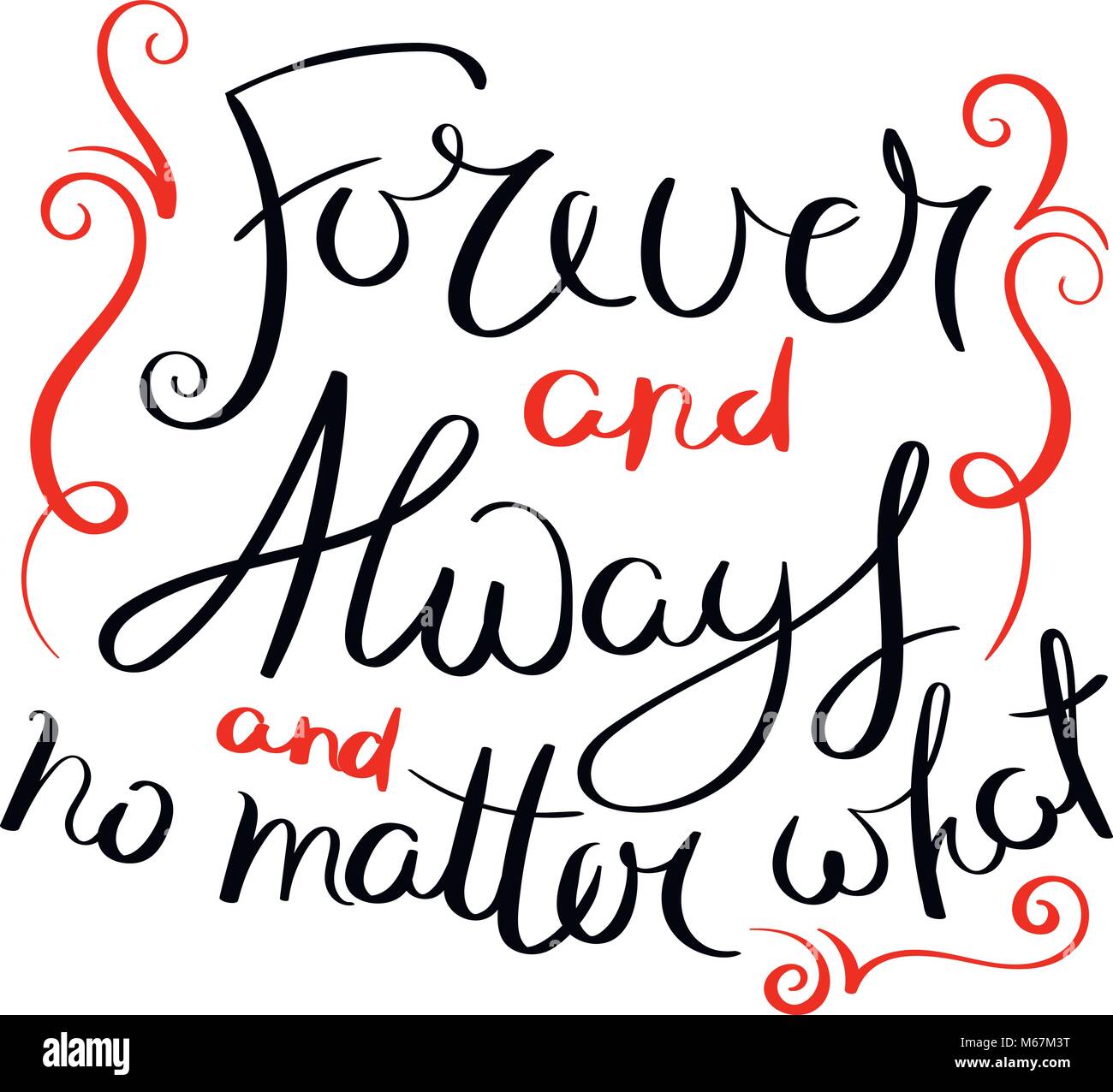 Forever and always and no matter what. Inspirational vector hand drawn quote. Ink brush ...