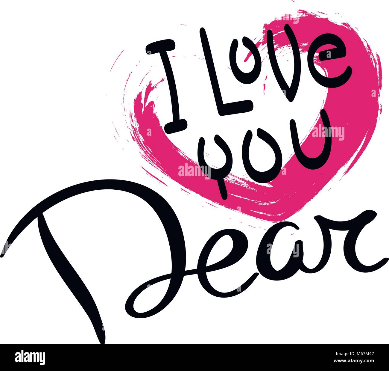 I love you dear. Hand drawn vector lettering phrase. Modern motivating ...
