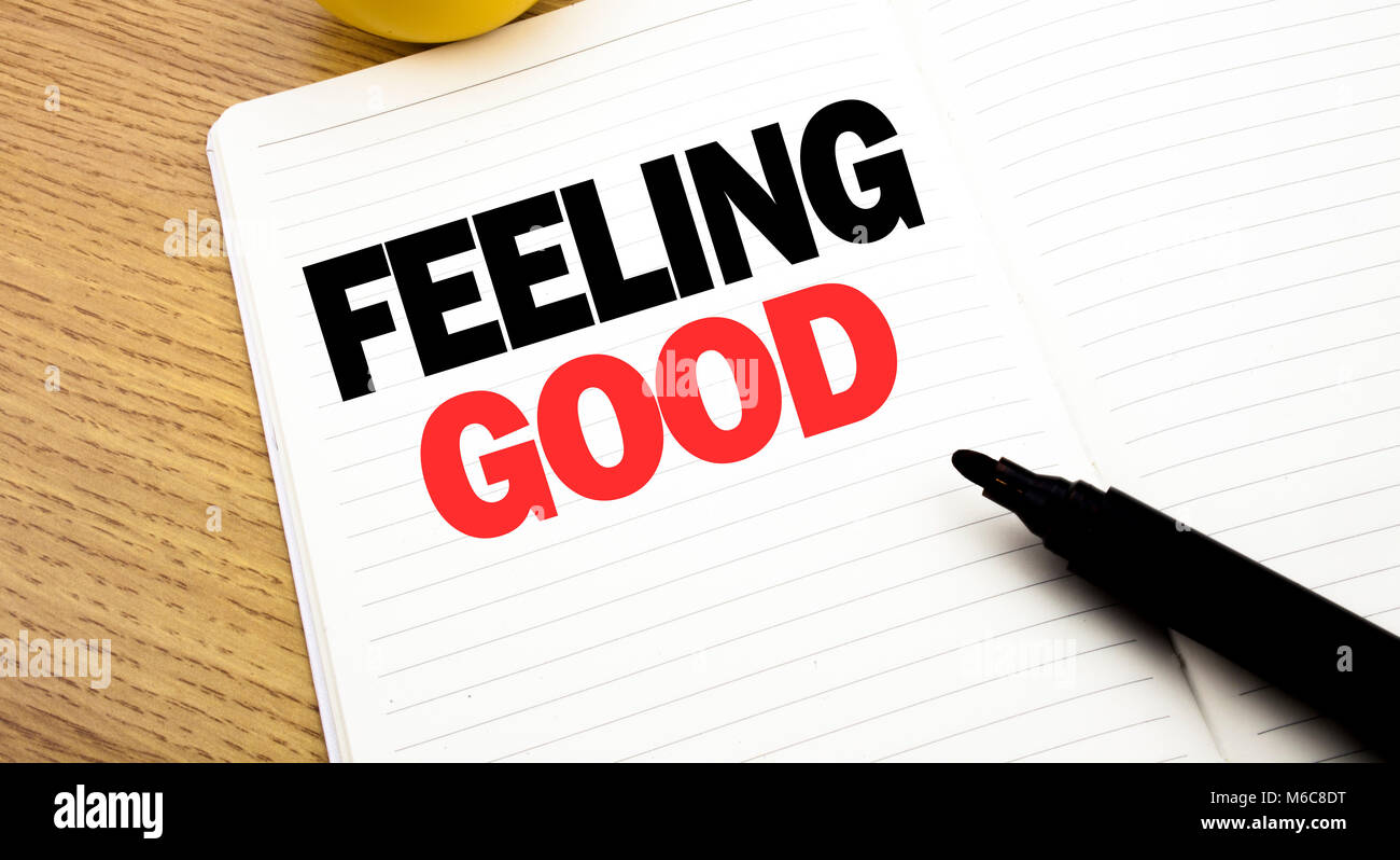Conceptual hand writing text caption inspiration showing Feeling Good ...
