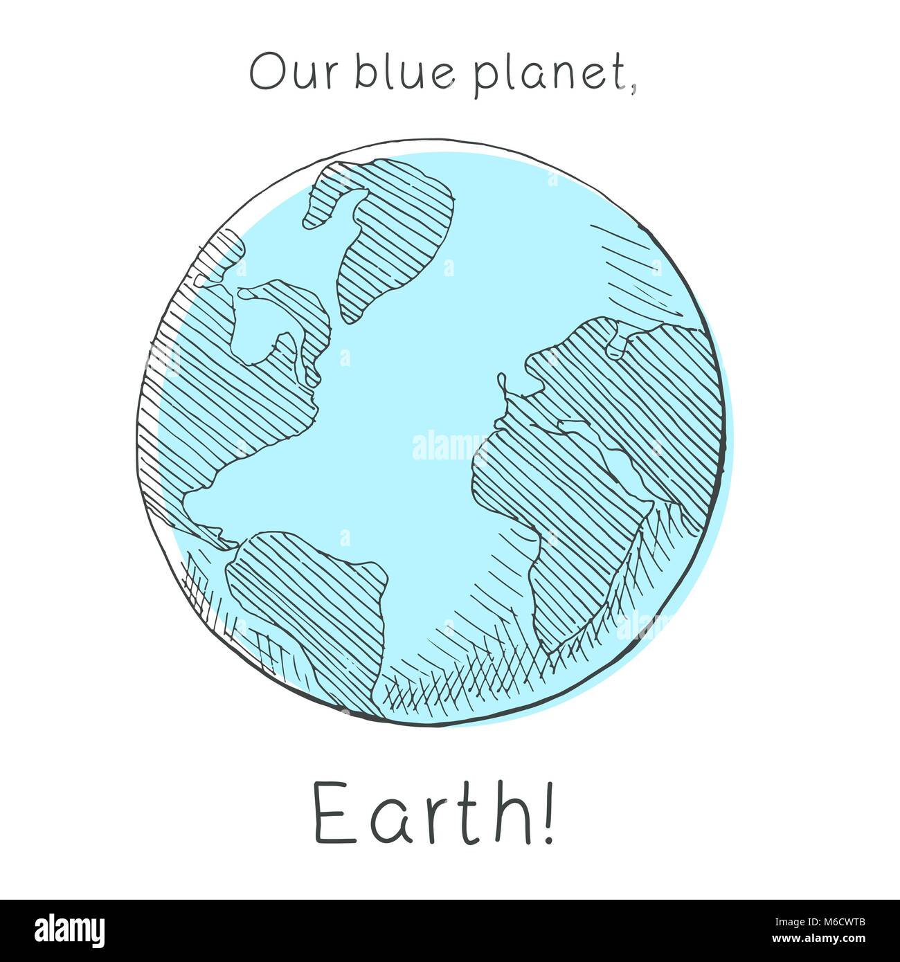 Hand drawn planet Earth. Inscription Our blue planet, Earth. Vector ...