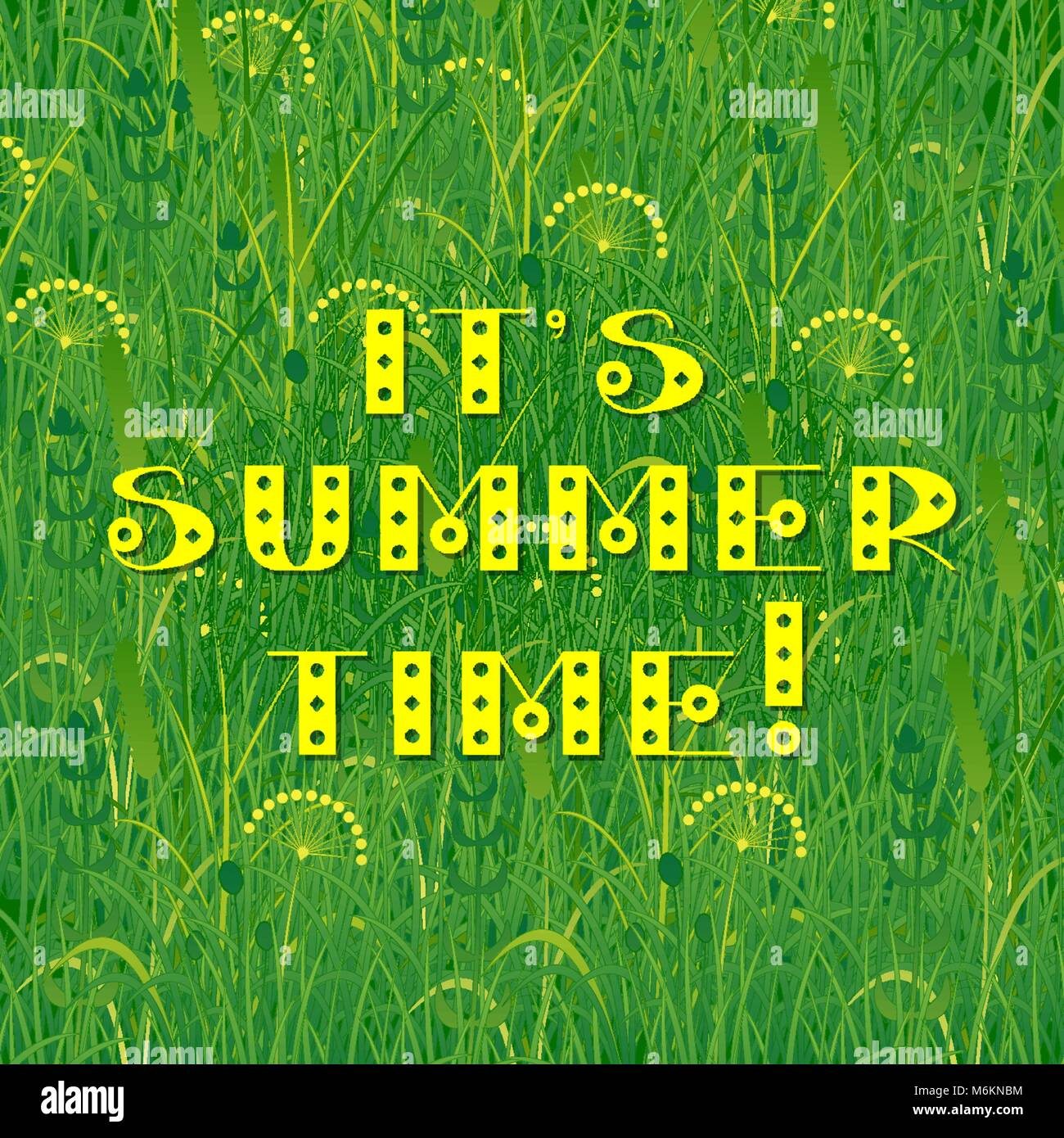 Background of grass. Text - Its summer time. Plants meadows and fields ...