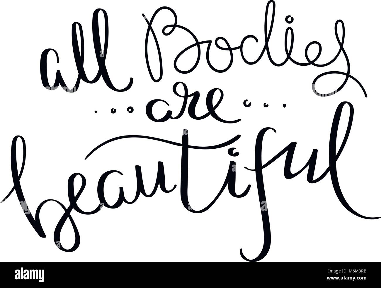 All Bodies are beautiful. Hand written calligraphy quote motivation for ...