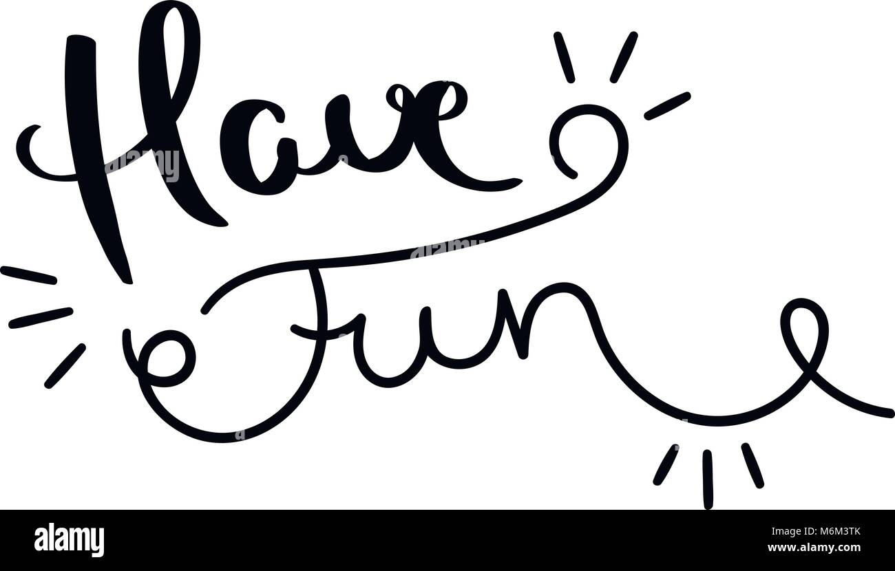 Have fun. Hand written calligraphy quote motivation for life and ...