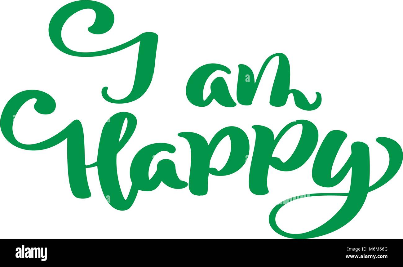 I am happy Hand drawn vector text phrase. Calligraphy lettering word ...