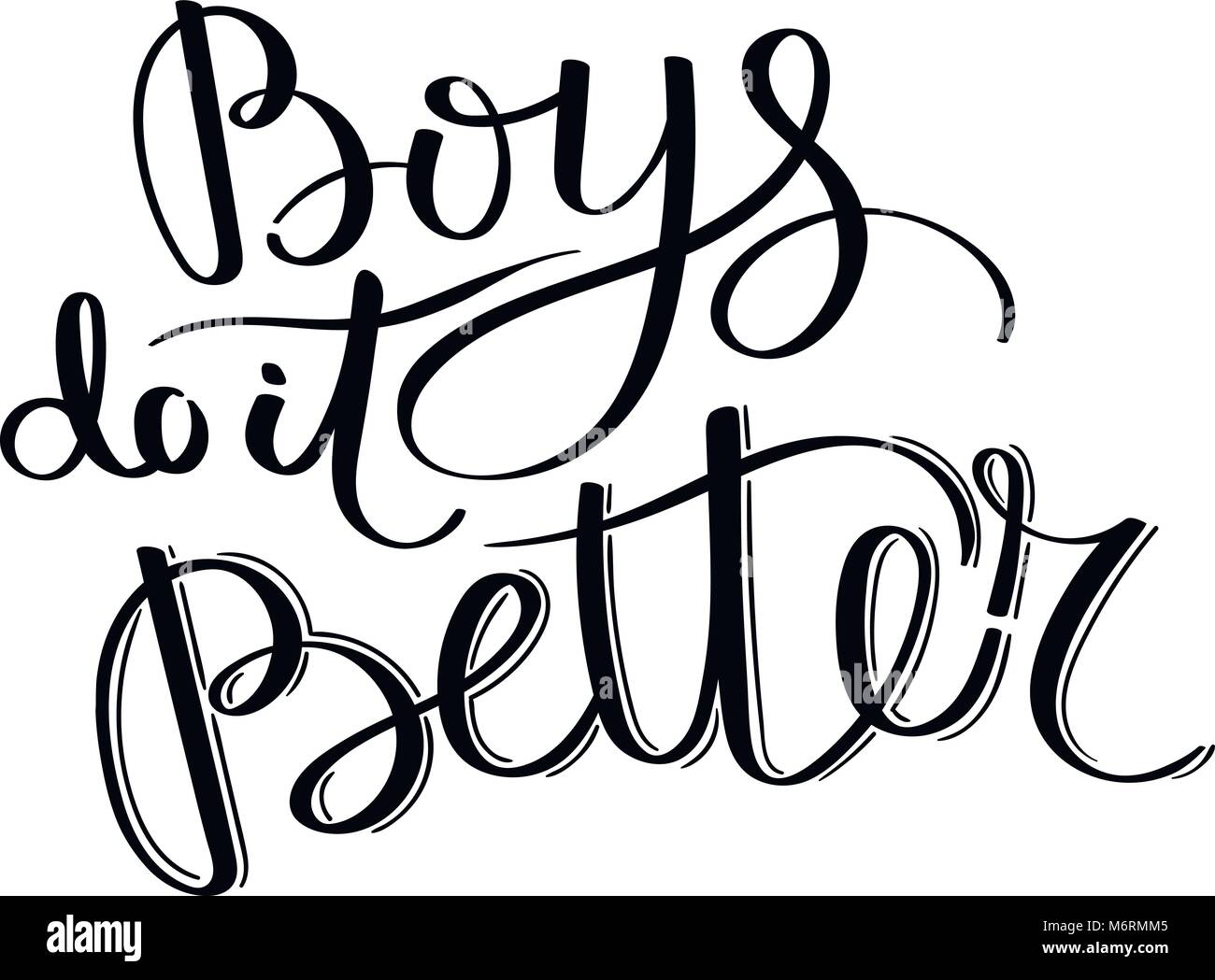 Boys do it better. Hand written calligraphy quote motivation for life ...