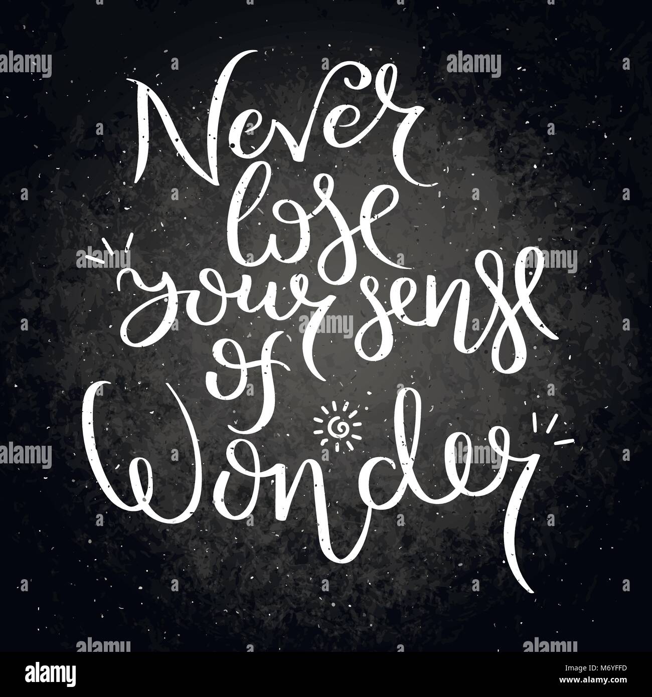 Never lose your sense of wonder. Hand written calligraphy quote ...