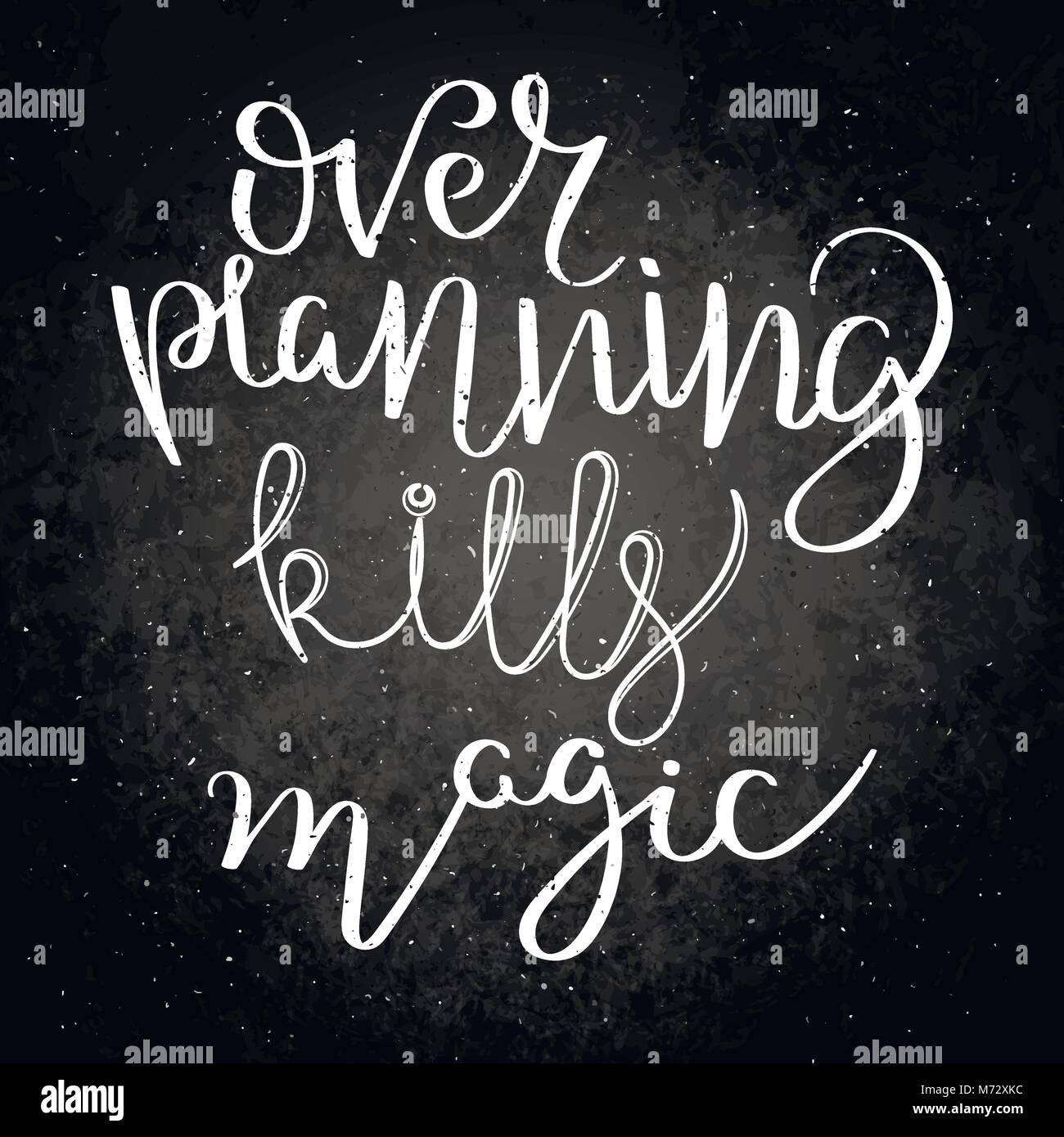 Over planning kills magic. Hand written calligraphy quote motivation ...