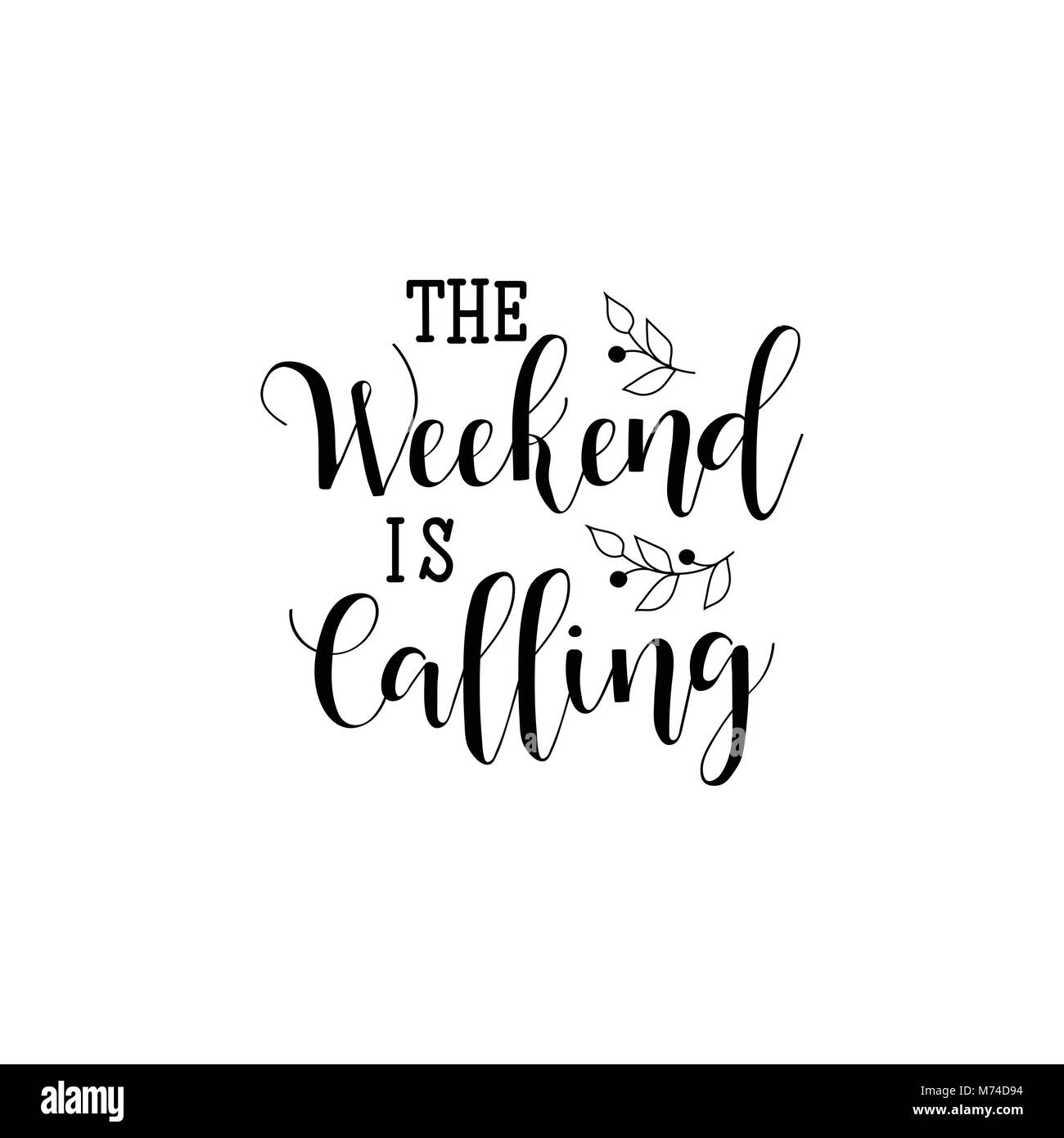 the weekend is calling. lettering. Hand drawn vector illustration ...