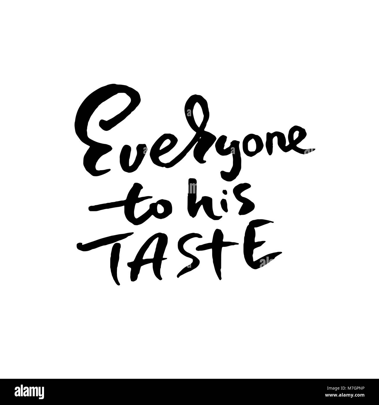 Everyone to his taste. Hand drawn lettering. Vector typography design ...