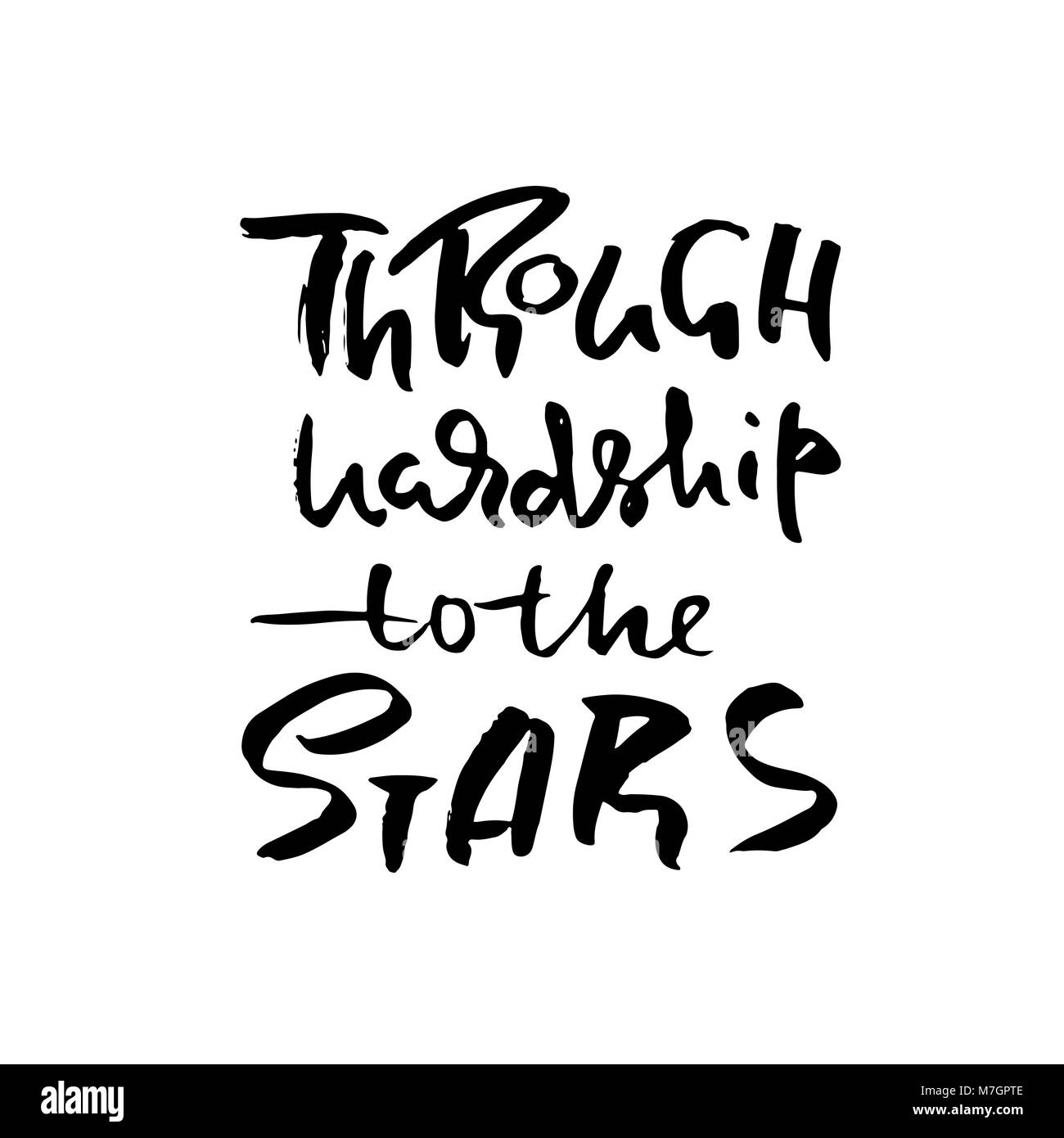 Through hardship to the stars. Hand drawn lettering. Vector typography ...