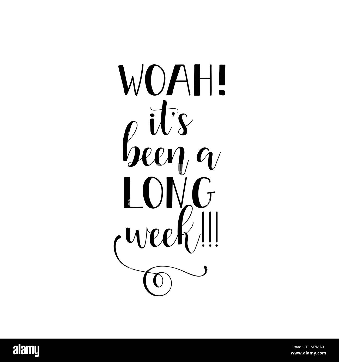 Woah It's been a long work week lettering. Hand drawn vector ...