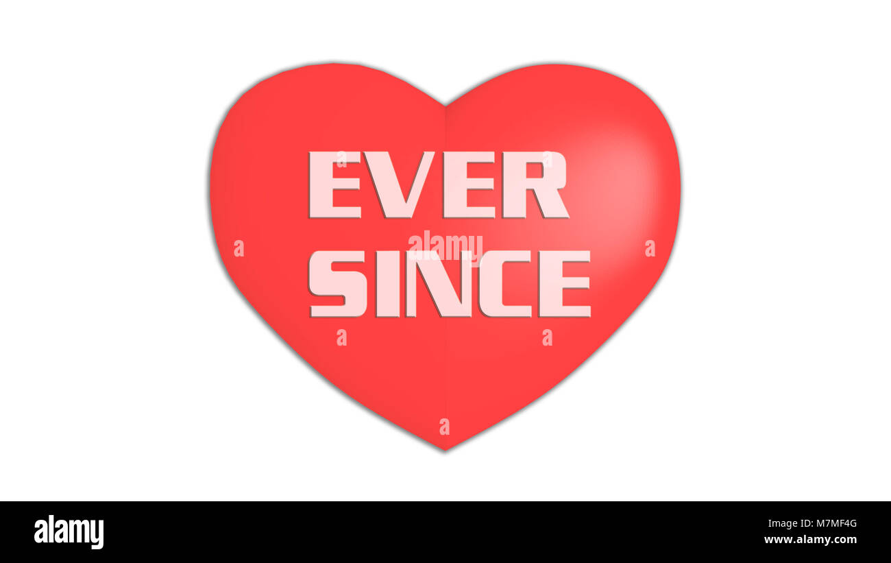 3D illustration of EVER SINCE title on red heart, isolated on white ...