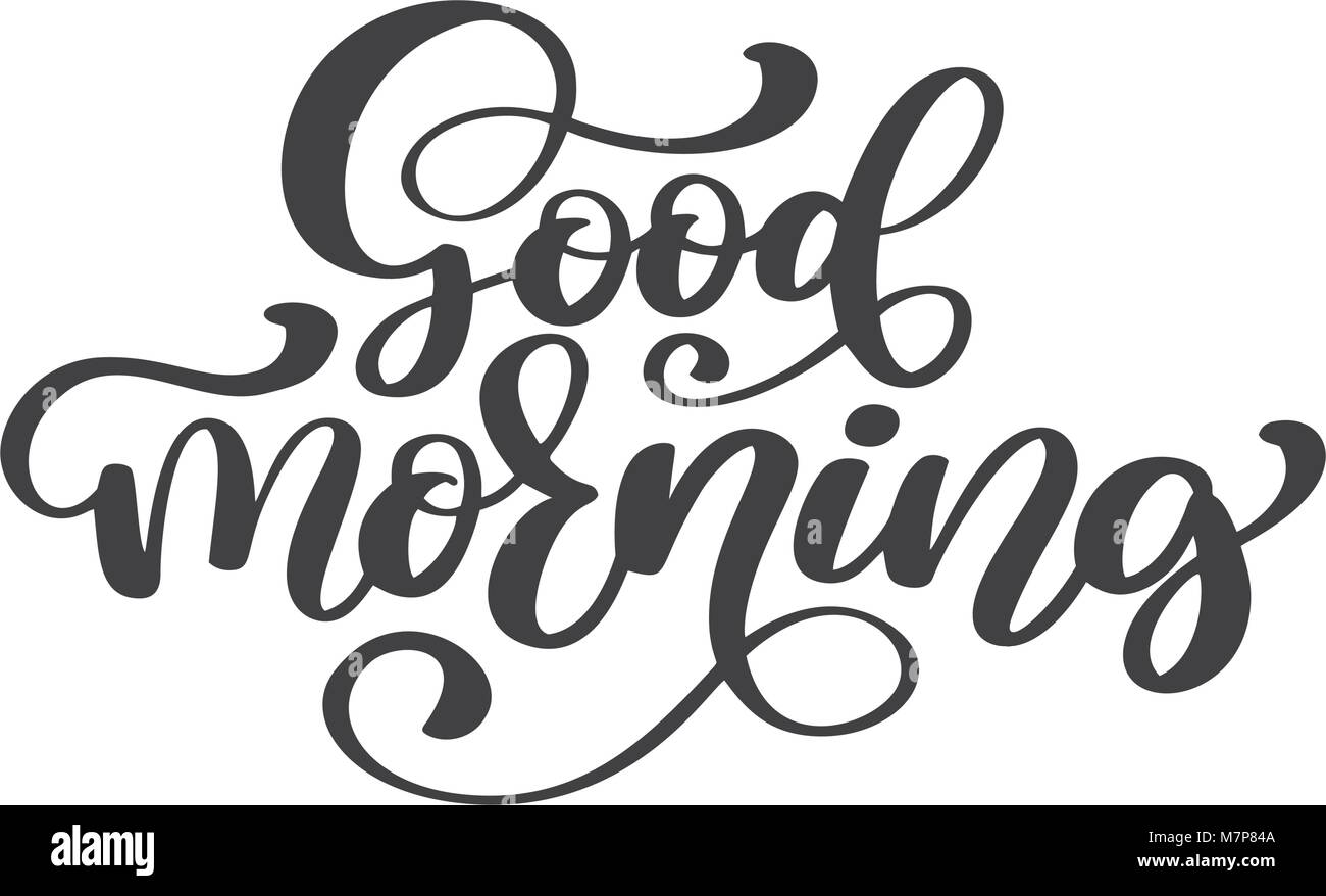 Hand drawn Good Morning lettering text, vintage quote, text design ...