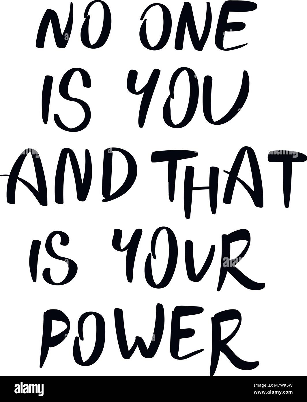 No one is you and that is your power. Hand written calligraphy quote ...