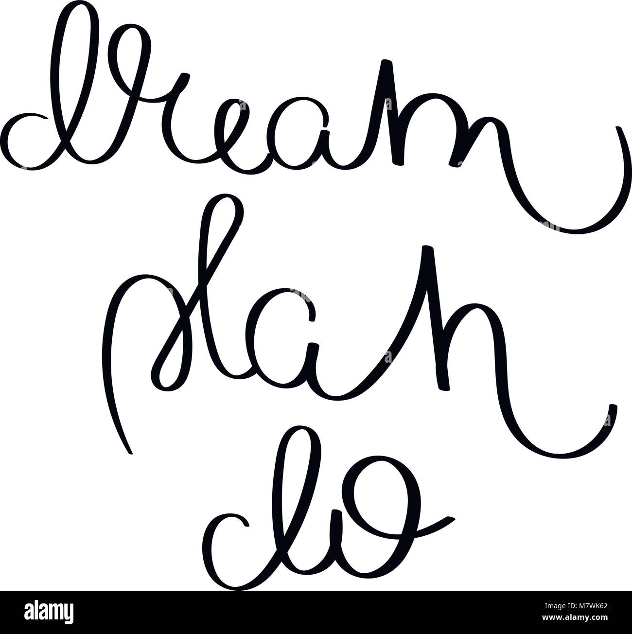 Dream, plan, do.Hand written calligraphy quote motivation for life and ...