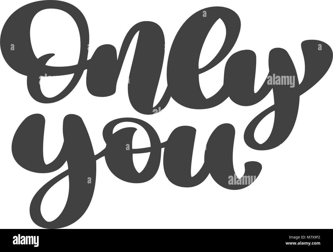 Only you hand drawn vector lettering phrase text, isolated on the white ...