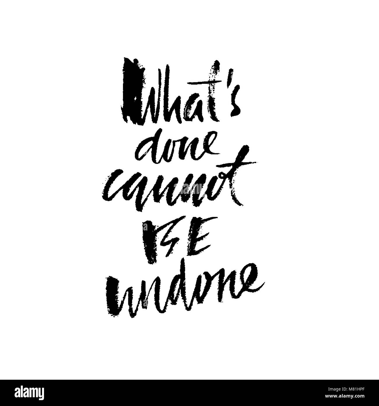 What is done cannot be undone. Hand drawn lettering. Vector typography ...