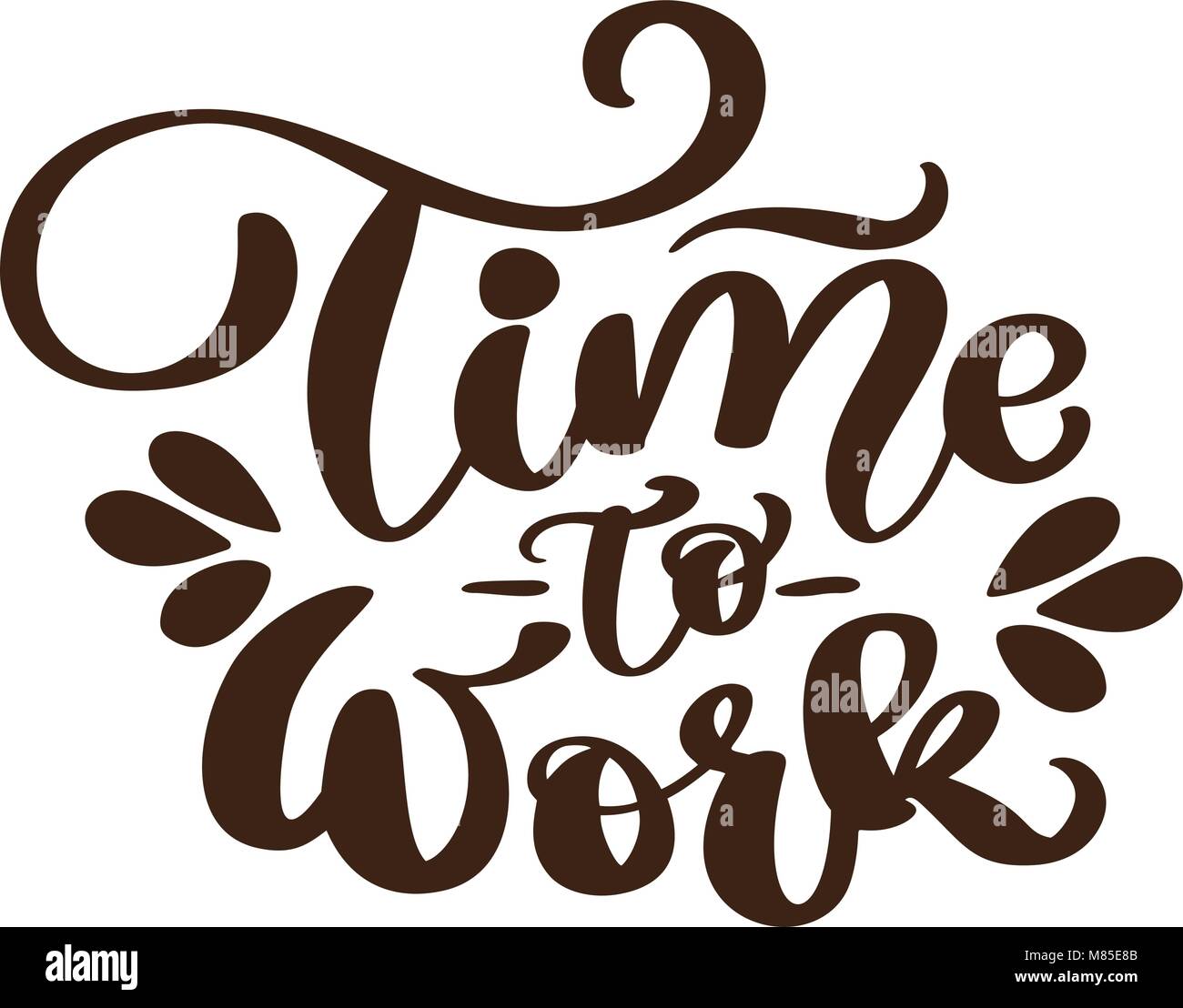 Time to work typography Vector vintage text, hand drawn lettering ...