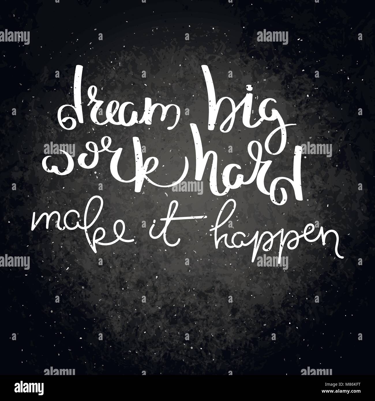Dream big, work hard, make it happen. Hand written calligraphy quote ...