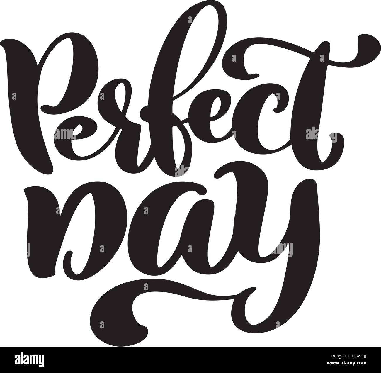 Hand drawn lettering quote perfect day. Modern calligraphy text for ...