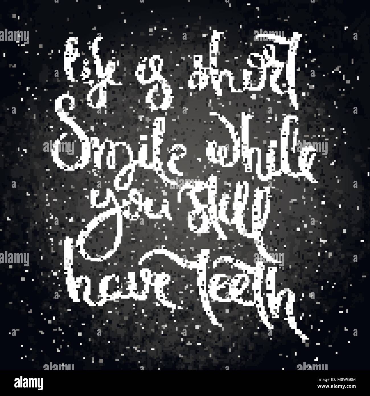 Life is short. Smile while you still have teeth. Hand written ...