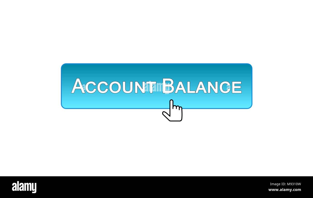 Account balance web interface button clicked with mouse, blue color ...